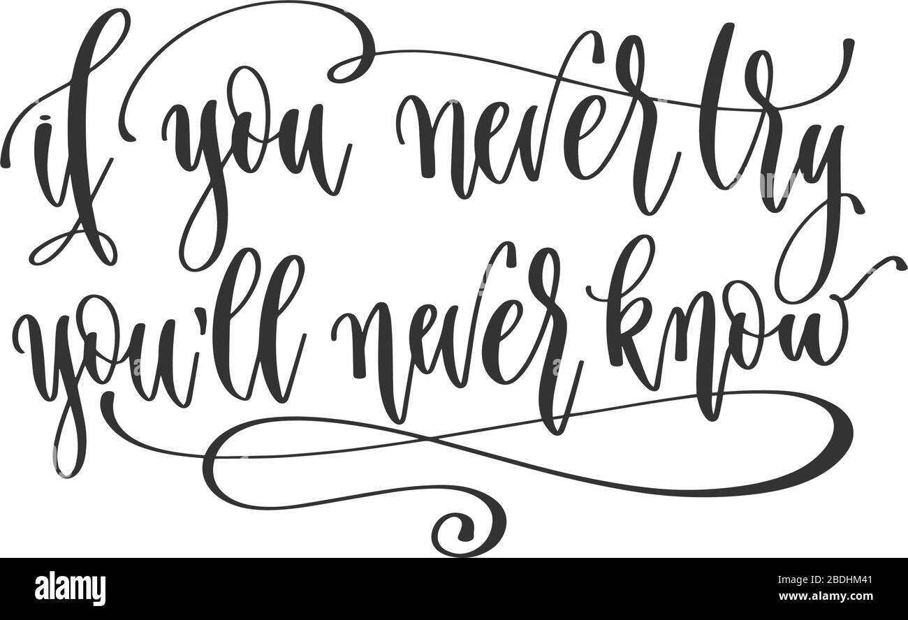 if you never try you will never know - hand lettering positive quotes ...