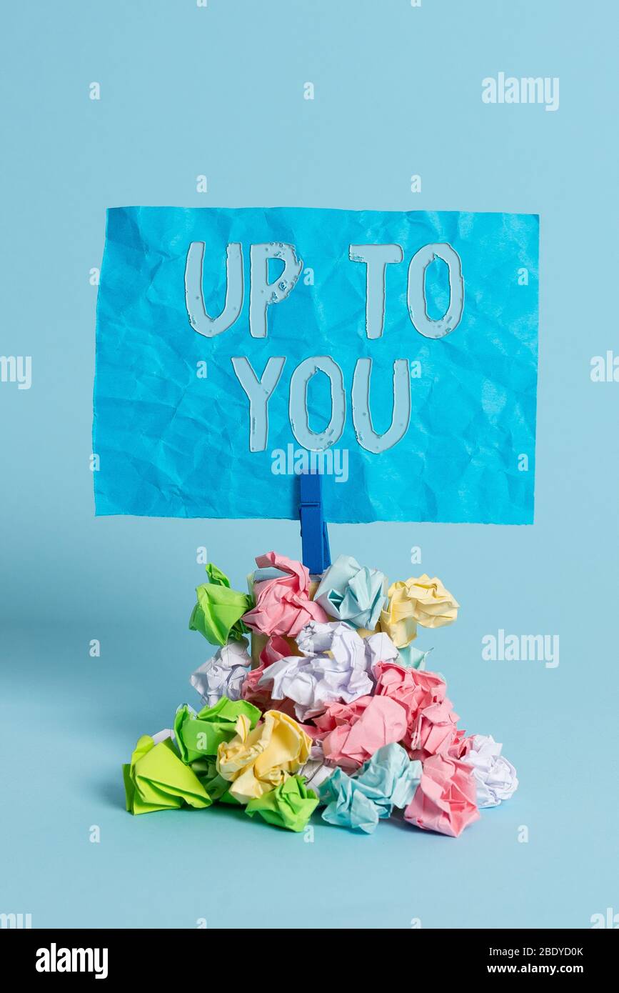 Conceptual hand writing showing Up To You. Concept meaning it is used ...