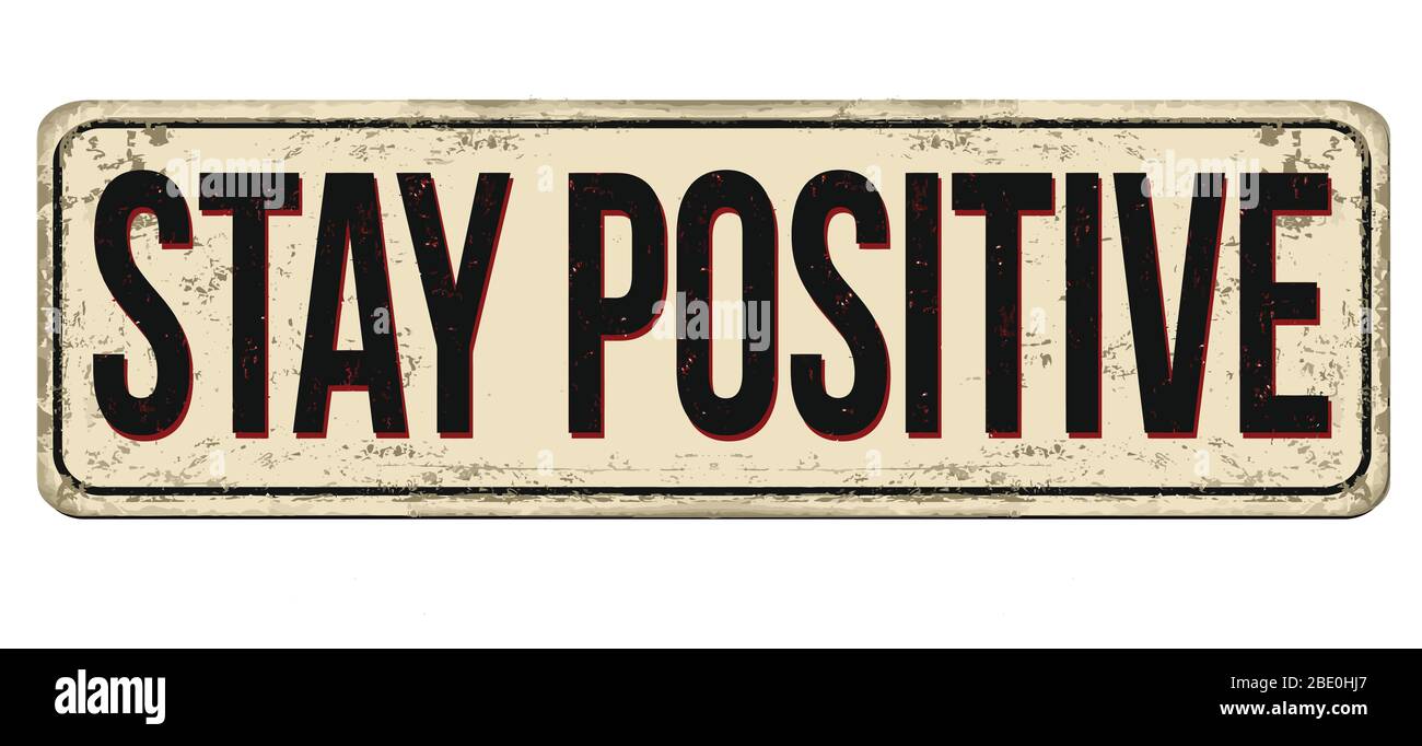 Stay positive vintage rusty metal sign on a white background, vector ...