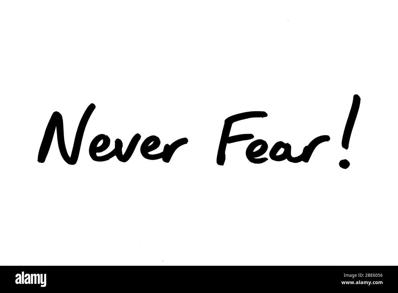 Never Fear! handwritten on a white background Stock Photo - Alamy