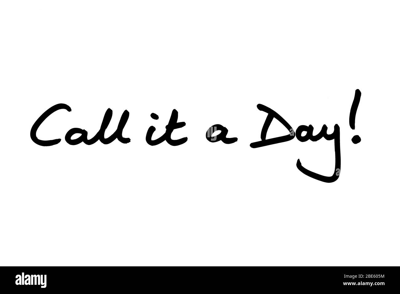 Call it a Day! handwritten on a white background Stock Photo - Alamy