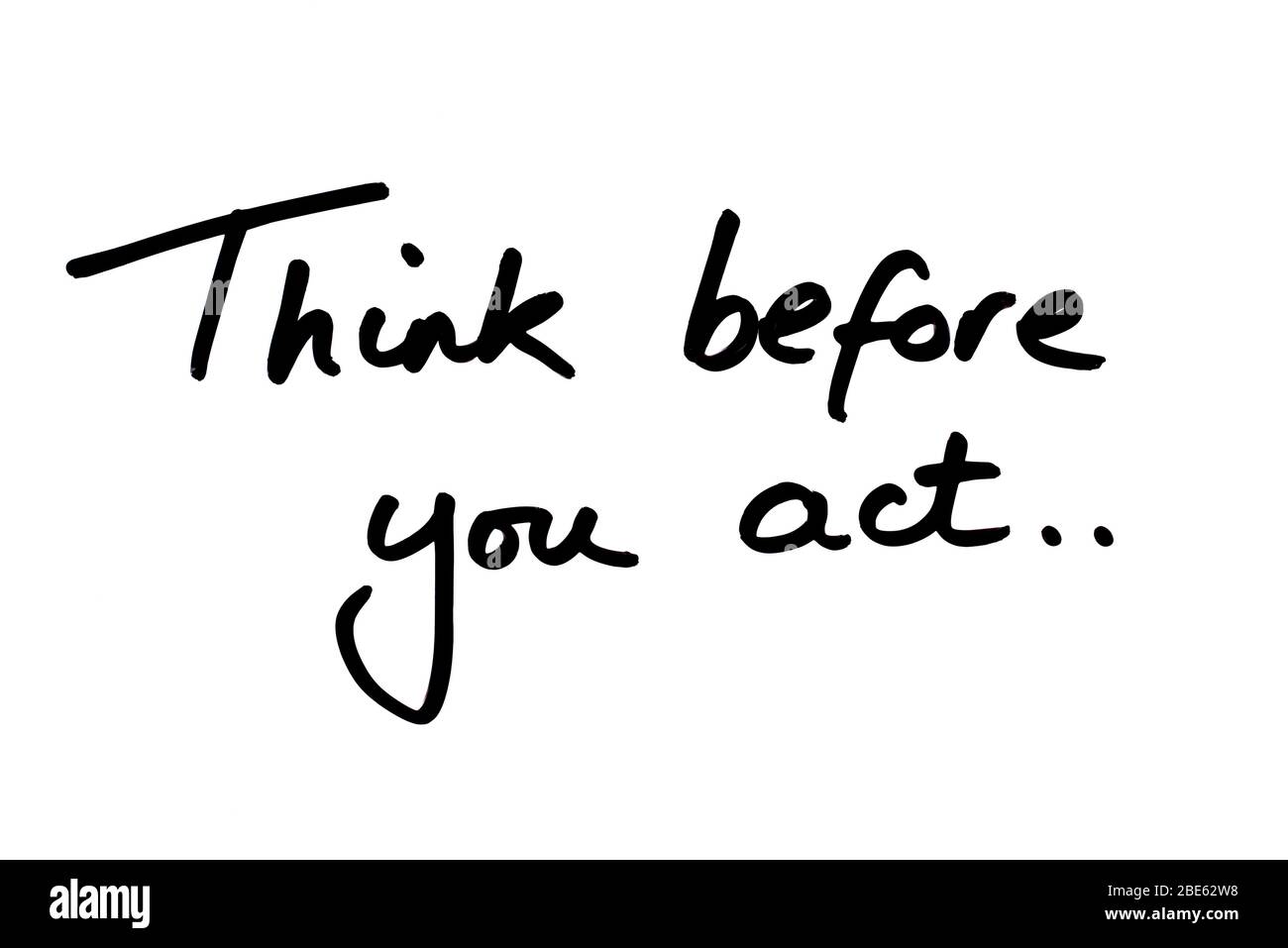 Think before you act.. handwritten on a white background Stock Photo ...