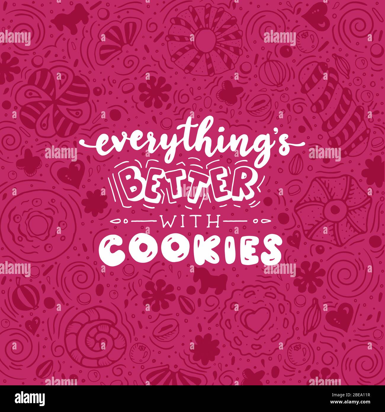Everything’s better with cookies. Funny lettering quote. Hand drawn ...