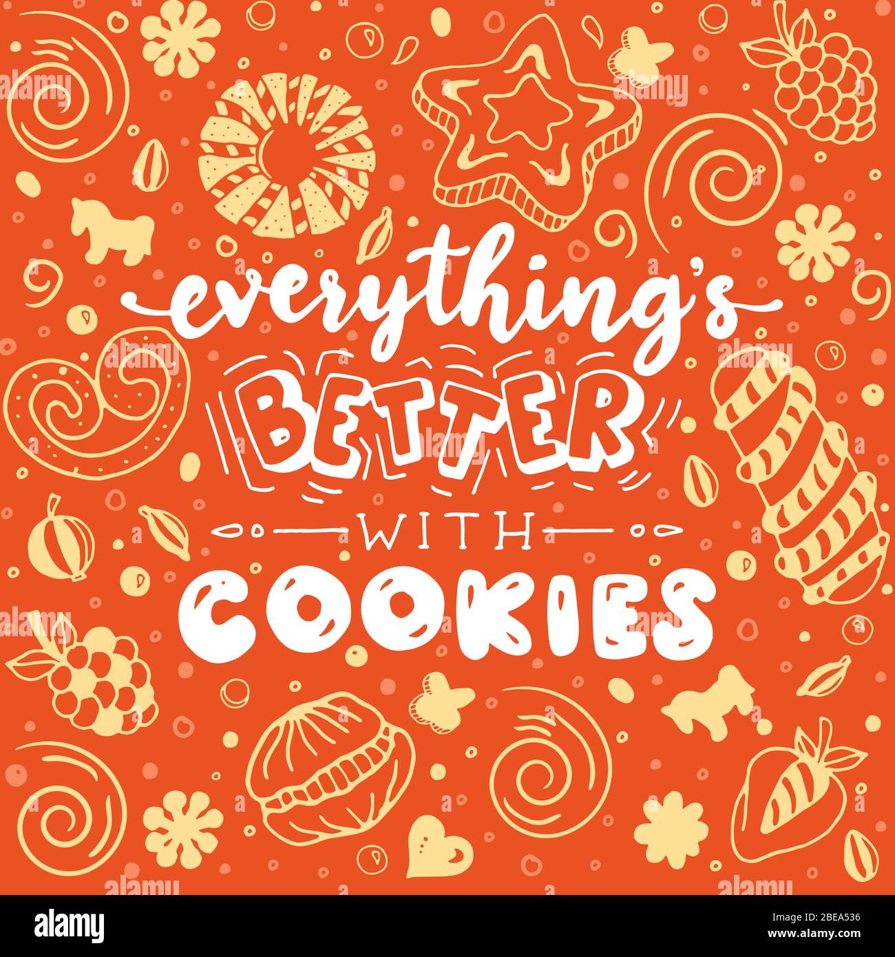 Everything’s better with cookies. Funny lettering quote. Hand drawn ...