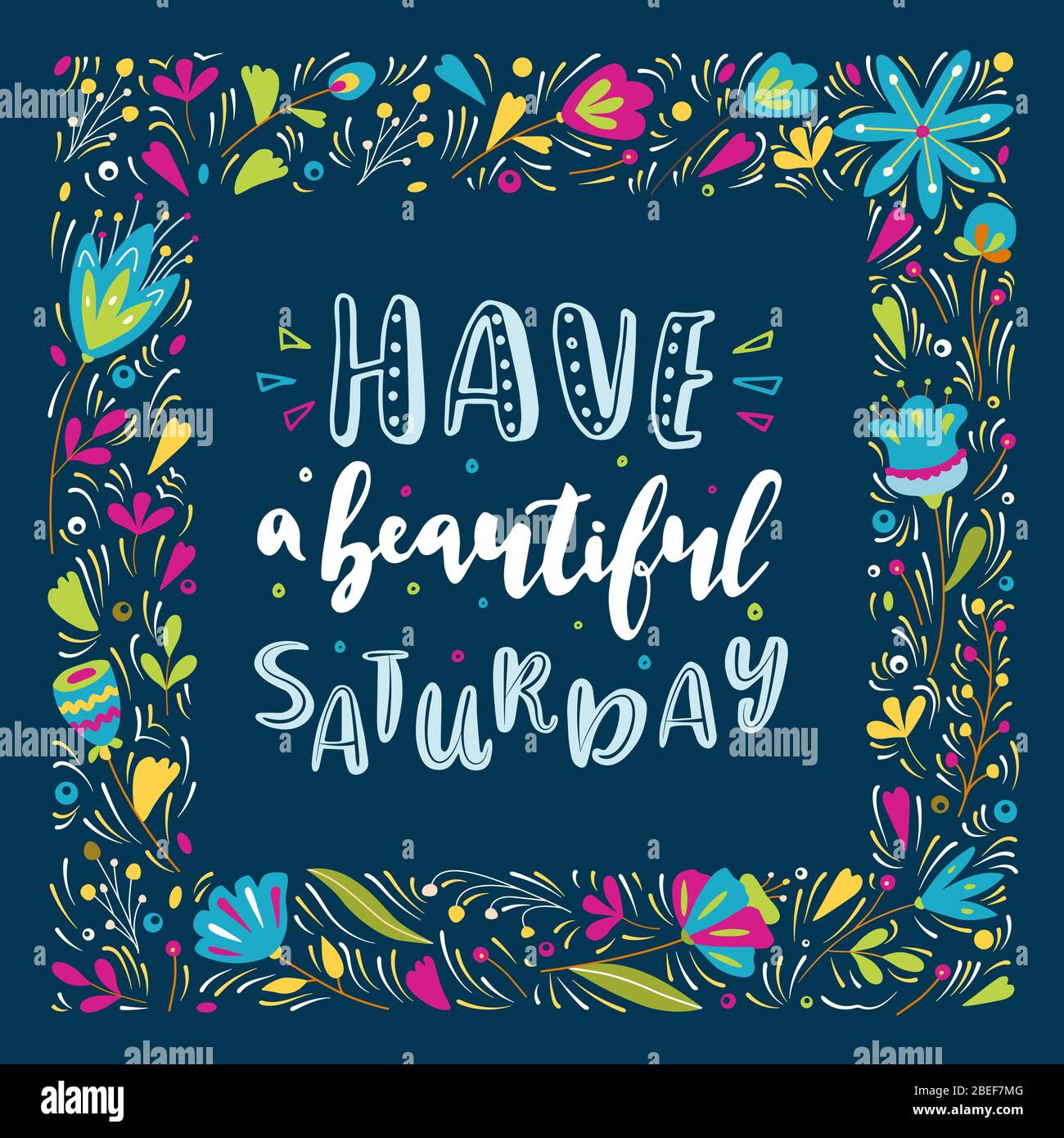 Have a beautiful Saturday. Vector lettering quote with flowers frame ...