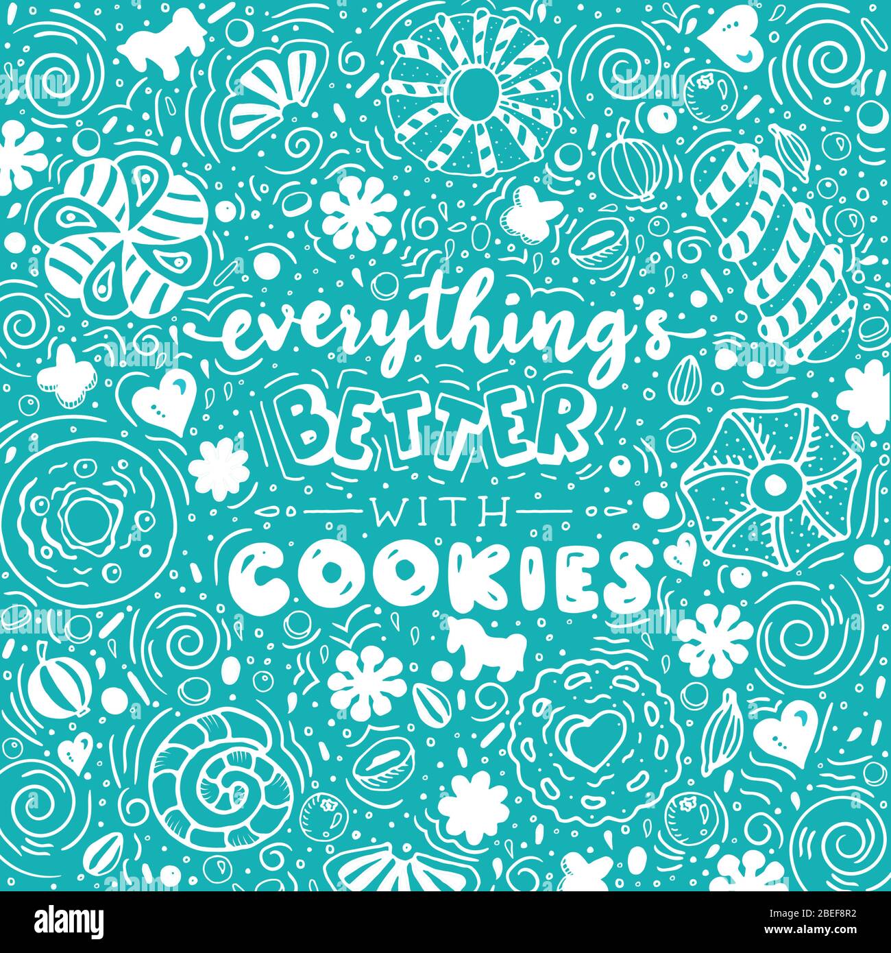 Everything’s better with cookies. Funny lettering quote. Hand drawn ...