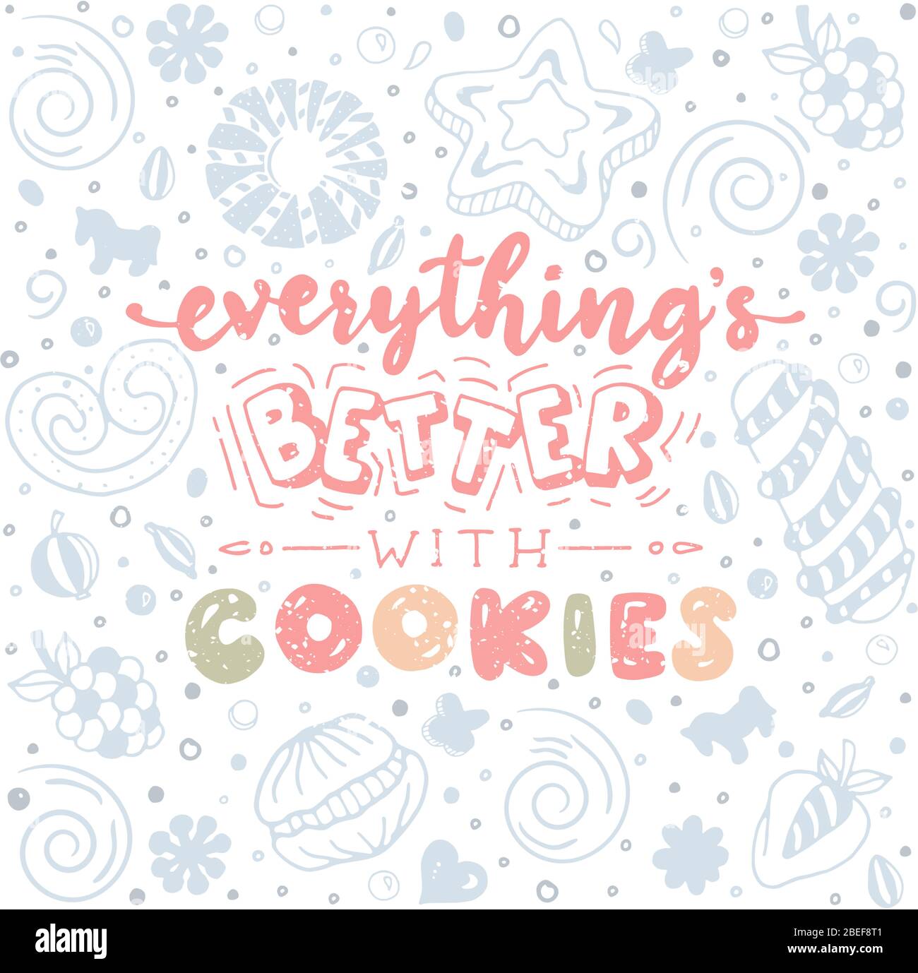 Everything’s better with cookies. Funny lettering quote in pastel ...