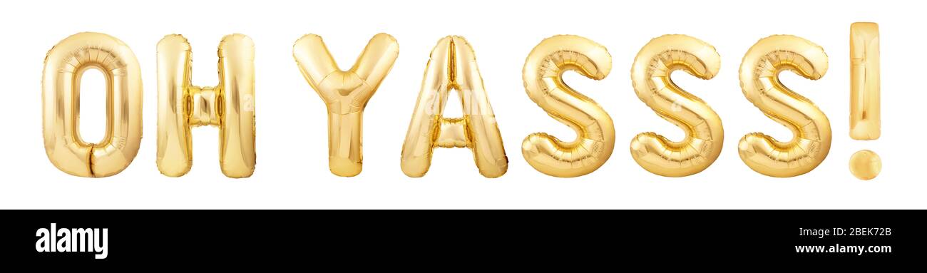 Oh Yasss! shouting concept made of golden inflatable balloons isolated ...