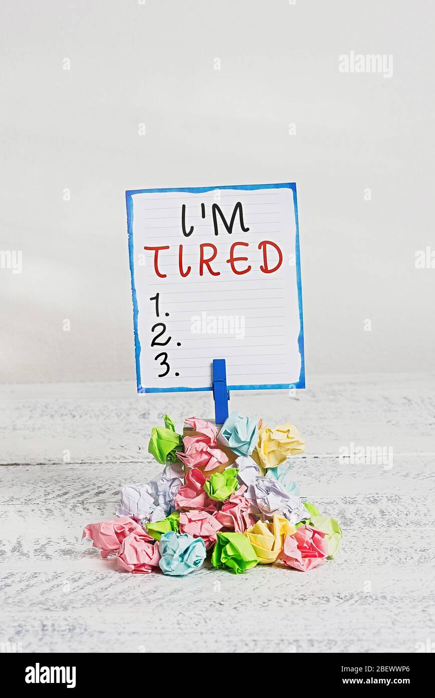 Handwriting text I M Tired. Conceptual photo drained of strength and ...