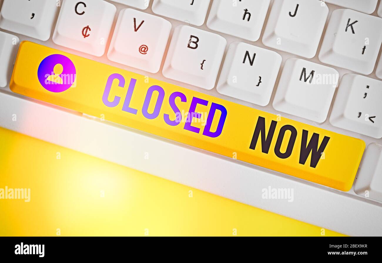 Conceptual hand writing showing Closed Now. Concept meaning of a ...