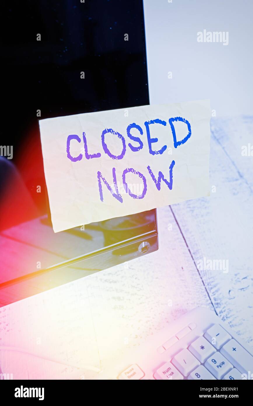 Writing note showing Closed Now. Business concept for of a business ...