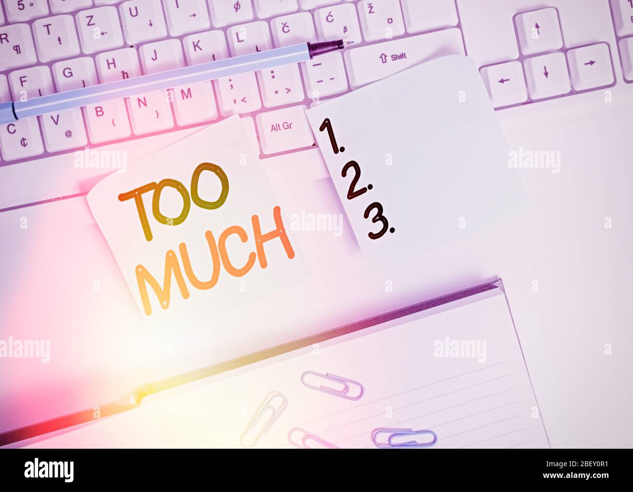 Word writing text Too Much. Business photo showcasing an intolerable ...