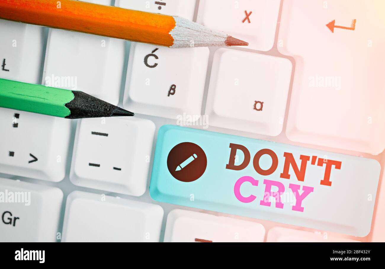 Writing note showing Don T Cry. Business concept for Shed tears ...