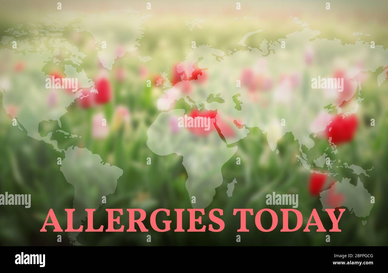 Text ALLERGIES TODAY and world map on flower background Stock Photo - Alamy