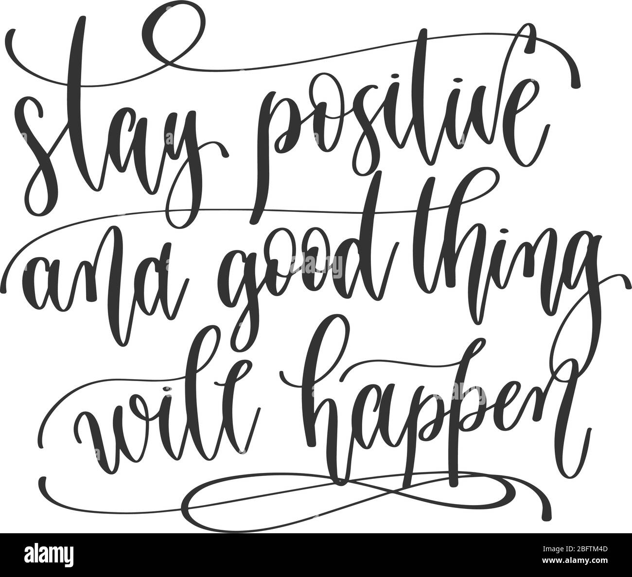 stay positive and good thing will happen - hand lettering inscription ...