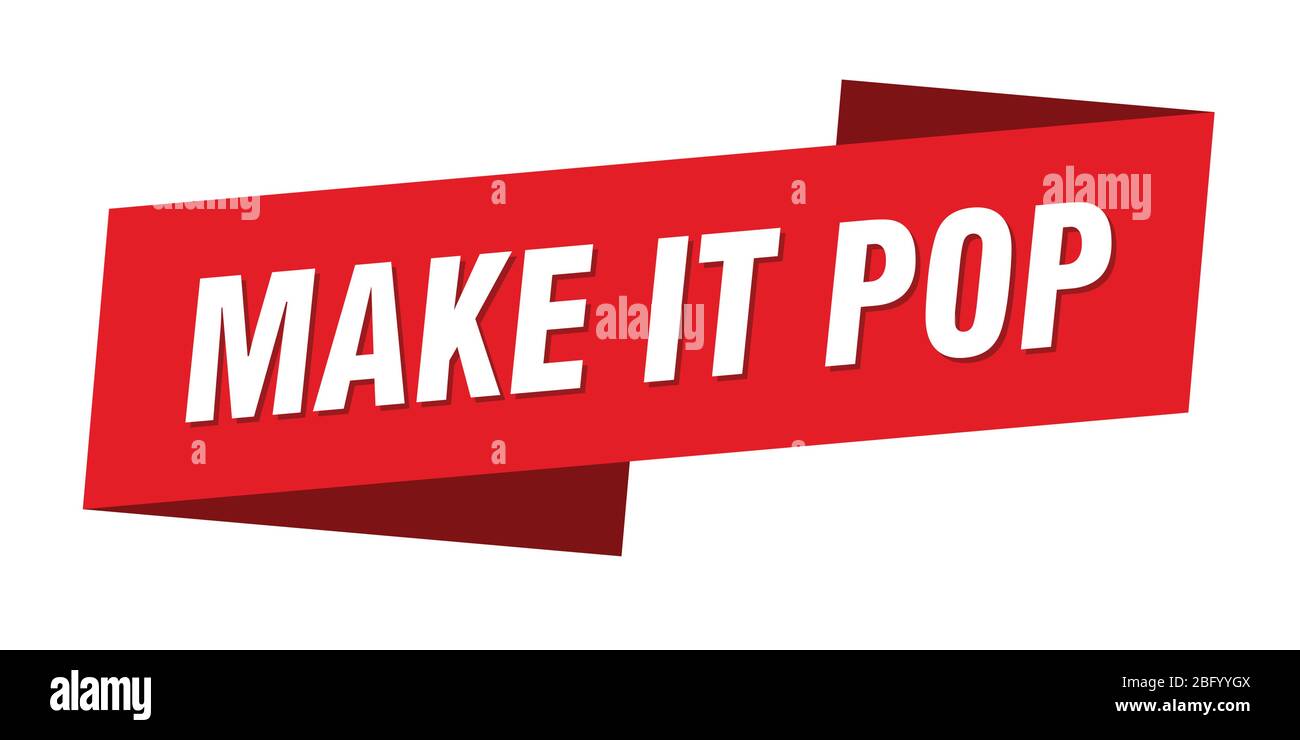 make it pop banner template. make it pop ribbon label sign Stock Vector ...