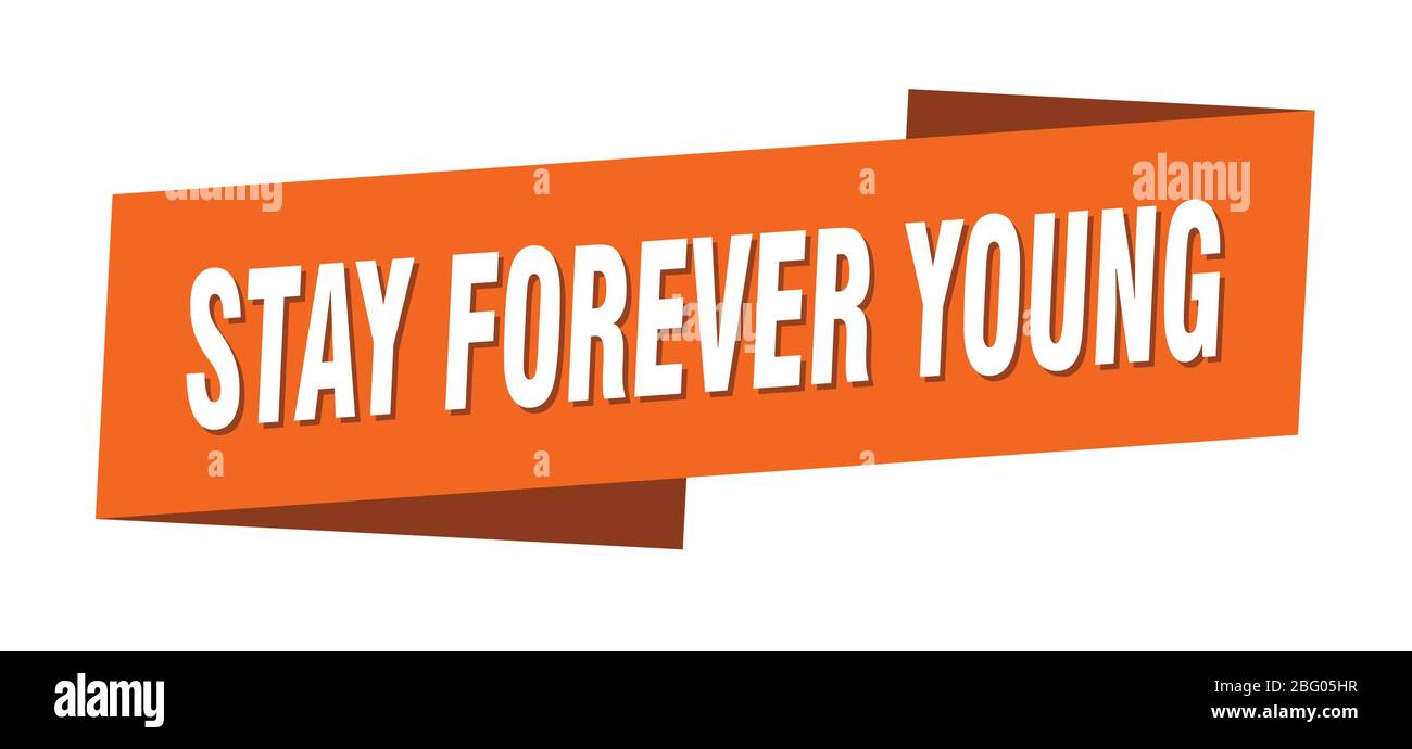 stay forever young banner template. stay forever young ribbon label ...