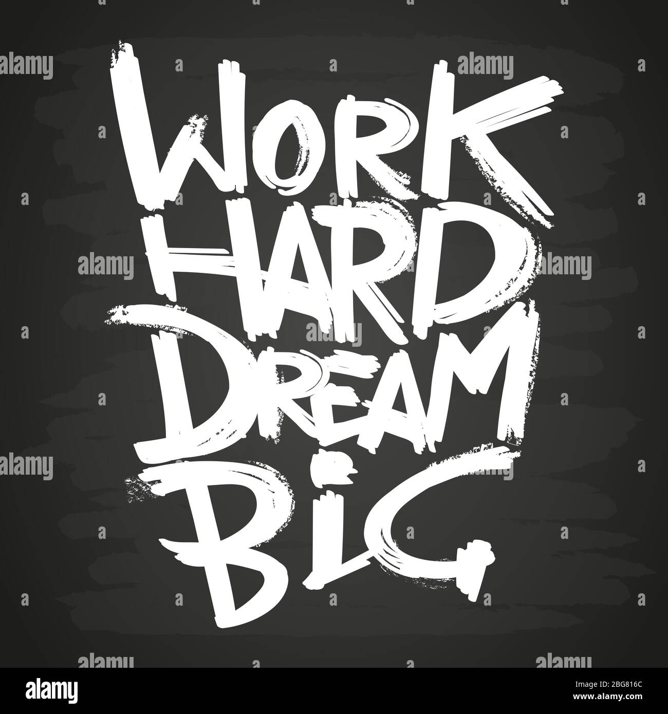 Chalk written work hard dream big phrase on blackboard. Vector ...