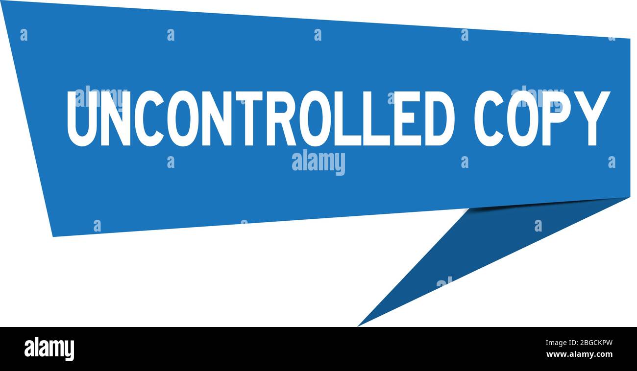 Blue paper speech banner with word uncontrolled copy on white ...