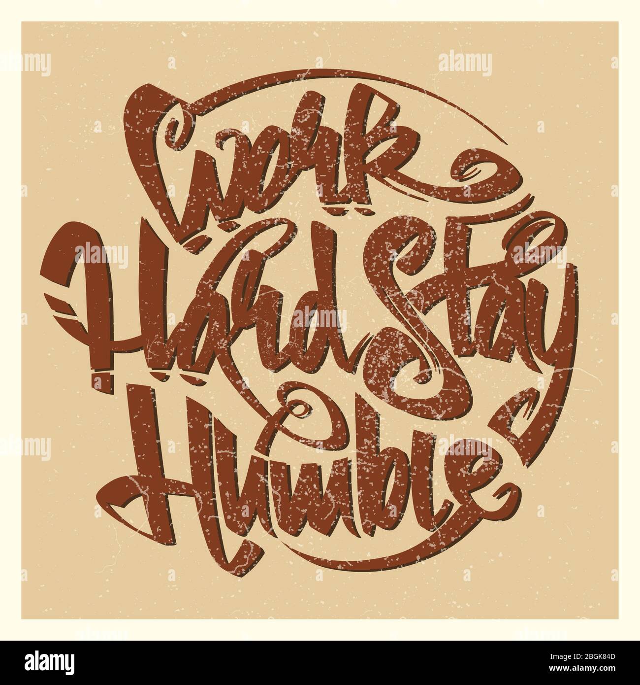 Work hard stay humble lettering sign with grunge effect. Vector ...