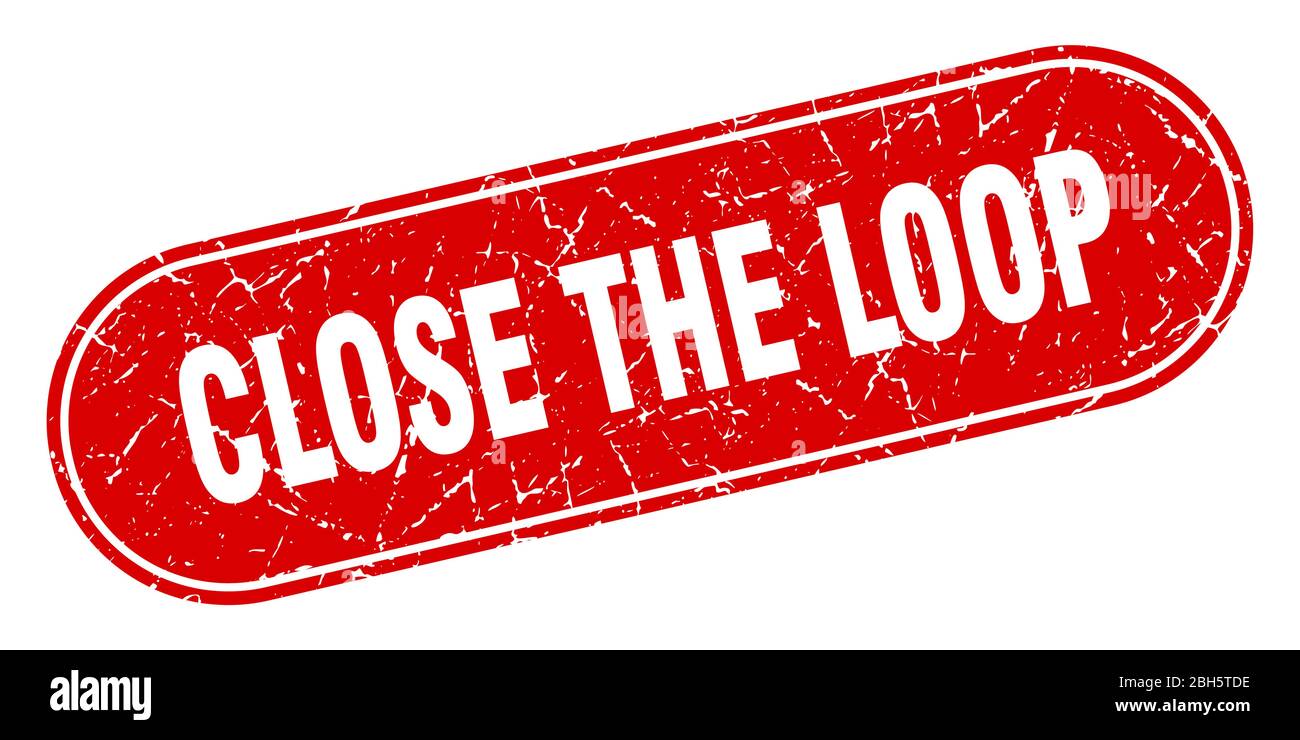 close the loop sign. close the loop grunge red stamp. Label Stock ...