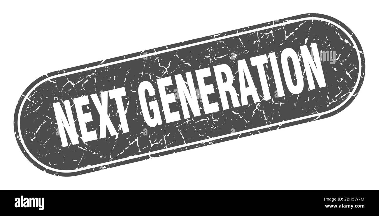 next generation sign. next generation grunge black stamp. Label Stock ...