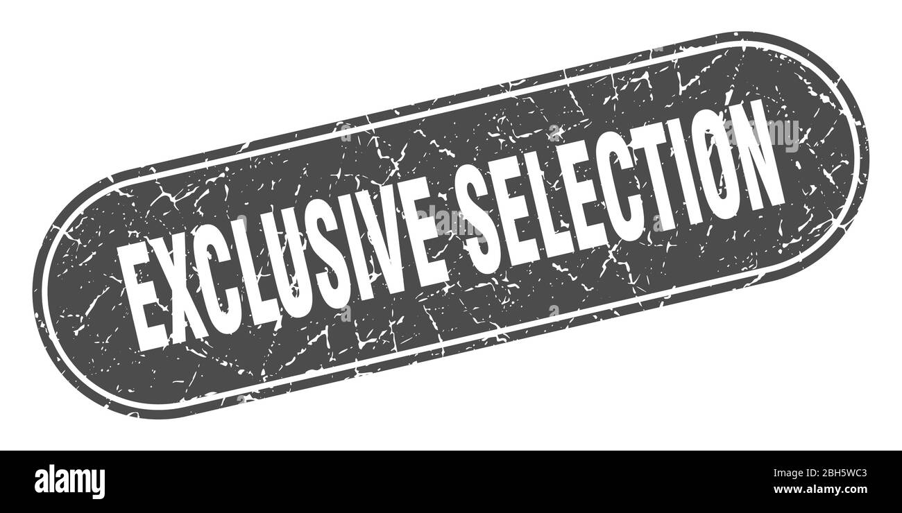 exclusive selection sign. exclusive selection grunge black stamp. Label ...