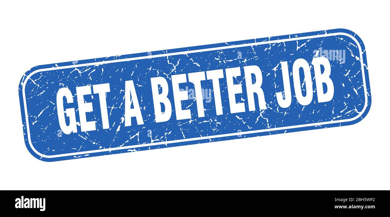 get a better job stamp. get a better job square grungy blue sign Stock ...