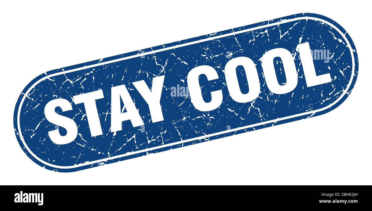 stay cool sign. stay cool grunge blue stamp. Label Stock Vector Image ...