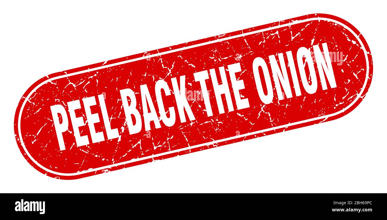 peel back the onion sign. peel back the onion grunge red stamp. Label ...
