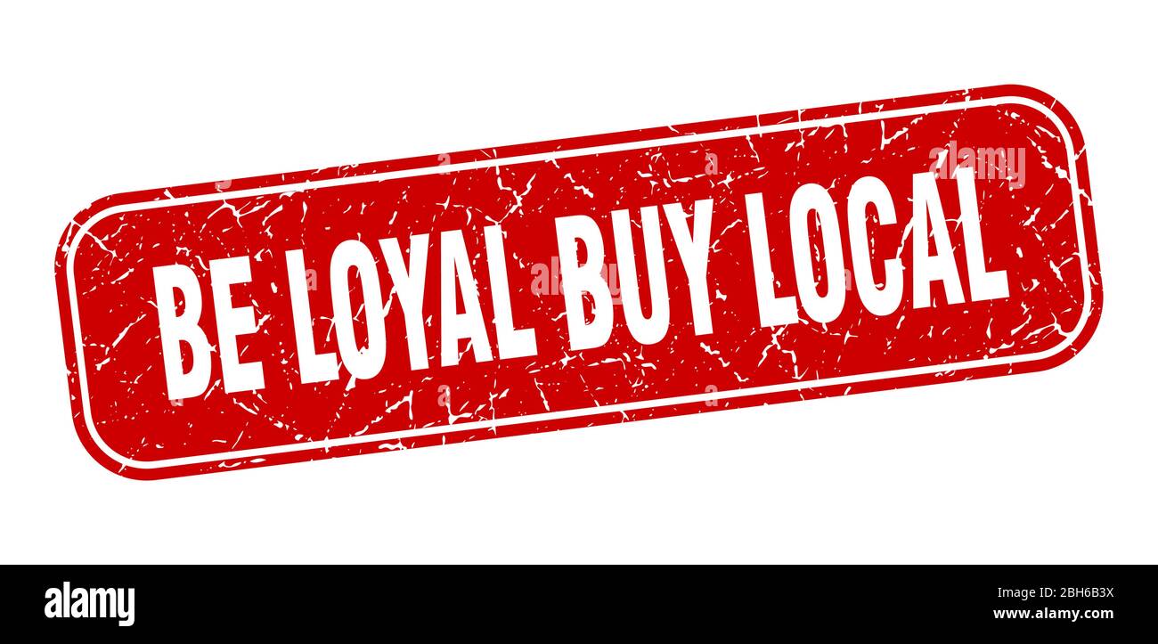 Buy local be loyal stamp hi-res stock photography and images - Alamy