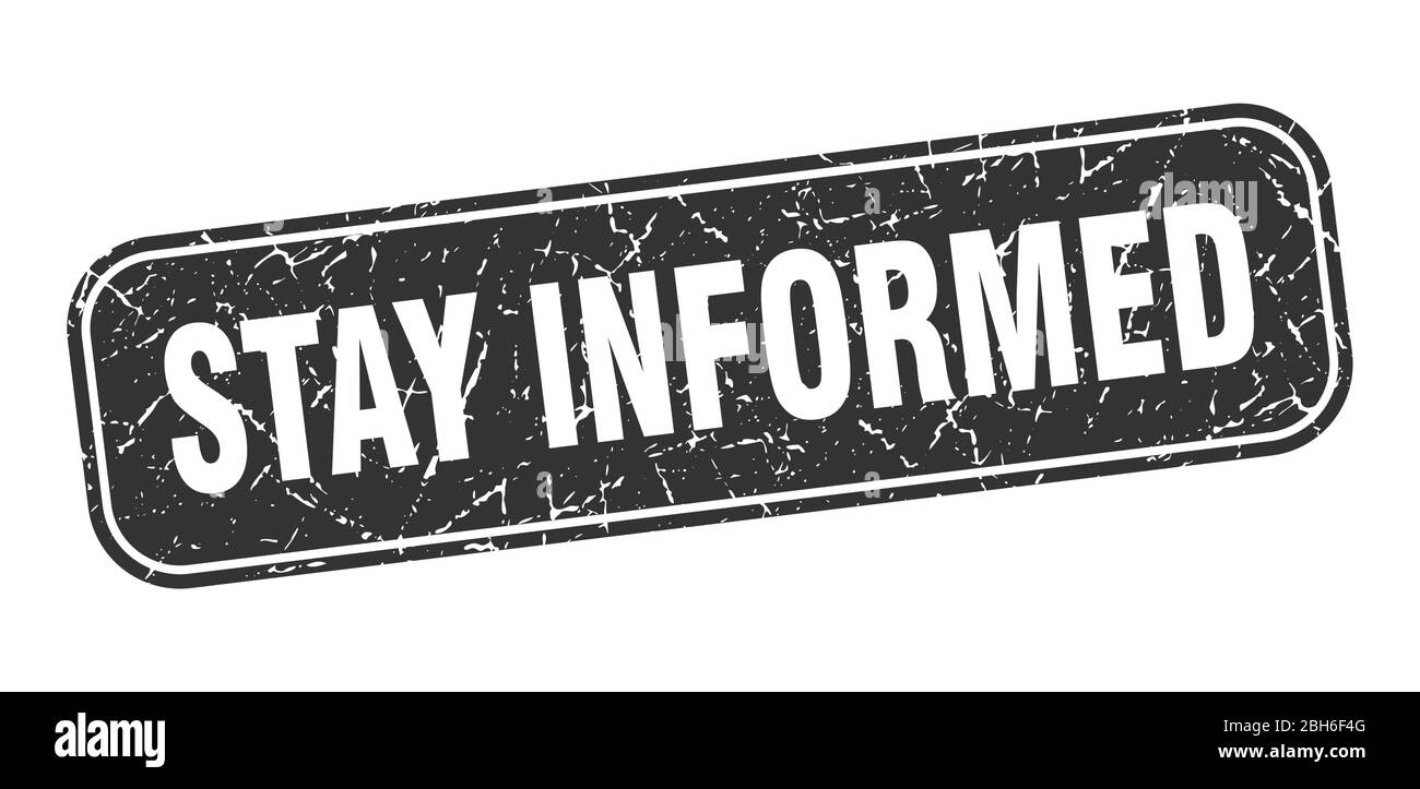 stay informed stamp. stay informed square grungy black sign Stock ...