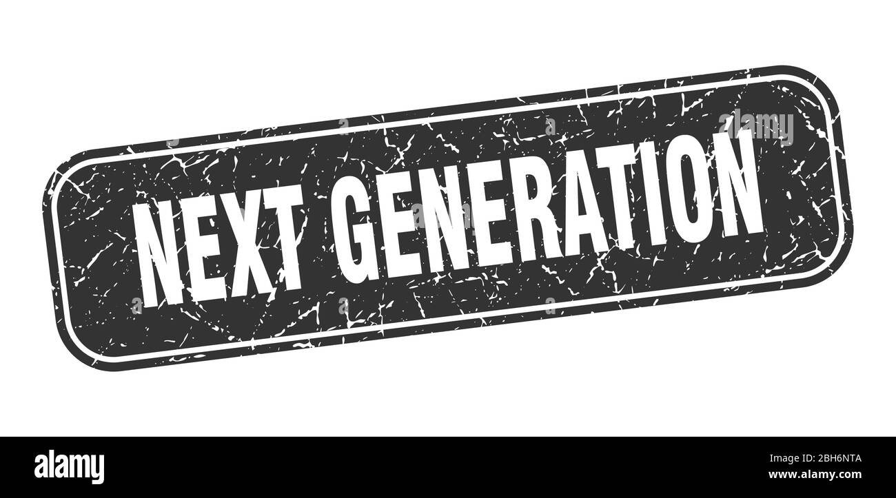 next generation stamp. next generation square grungy black sign Stock ...