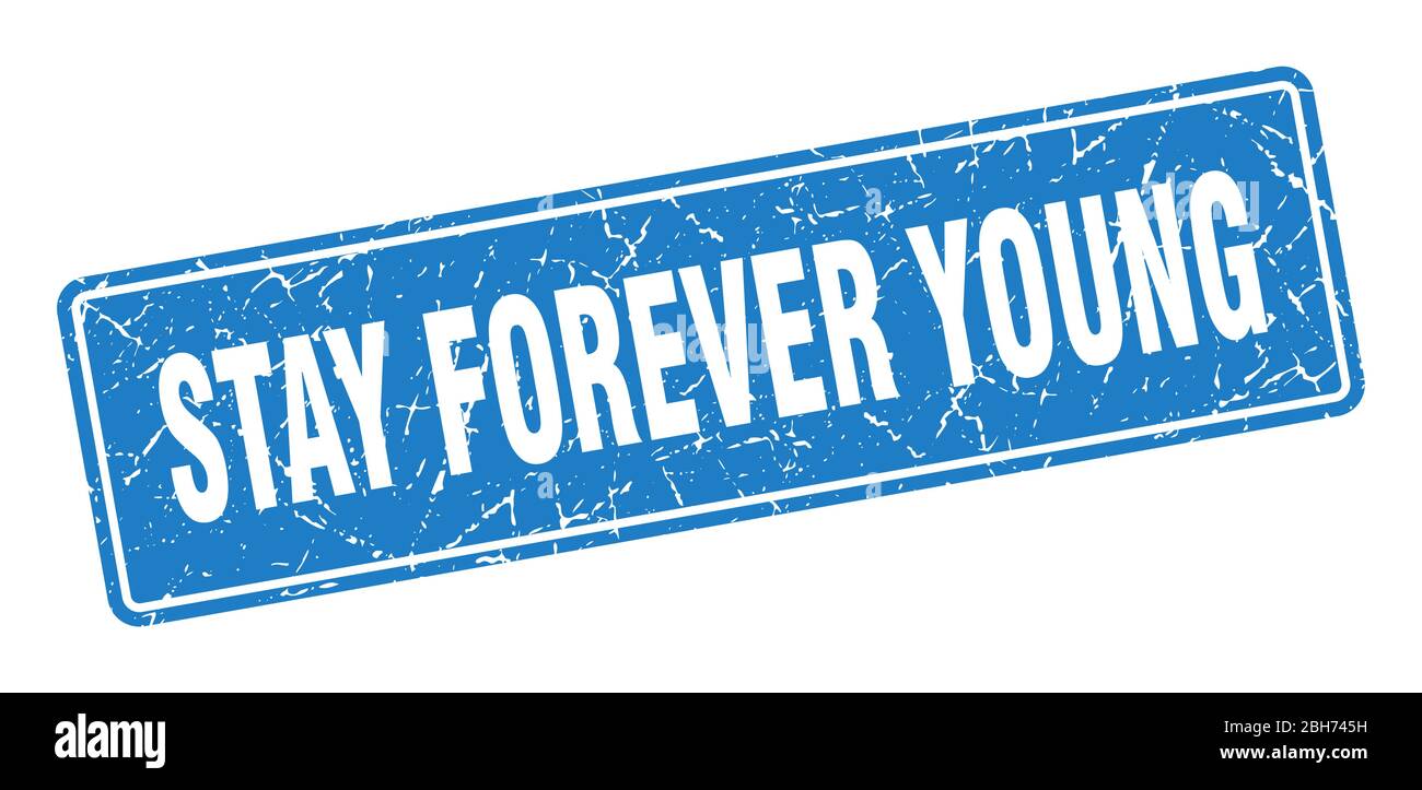 stay forever young stamp. stay forever young vintage blue label. Sign ...