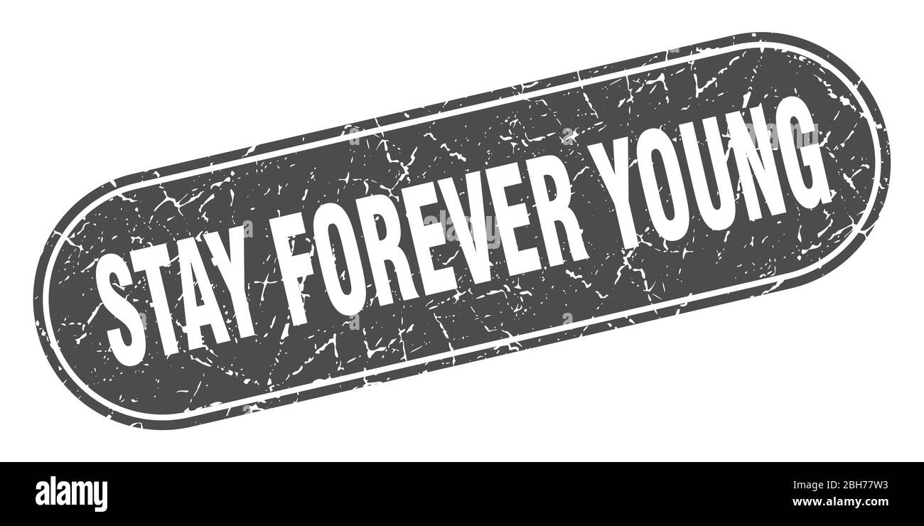 stay forever young sign. stay forever young grunge black stamp. Label ...