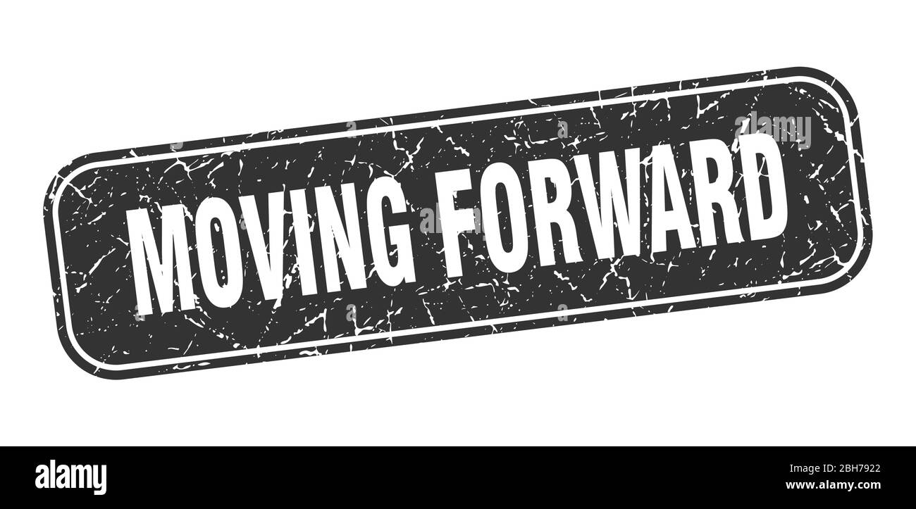 moving forward stamp. moving forward square grungy black sign Stock ...