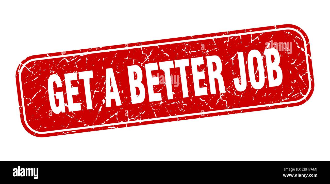 get a better job stamp. get a better job square grungy red sign Stock ...