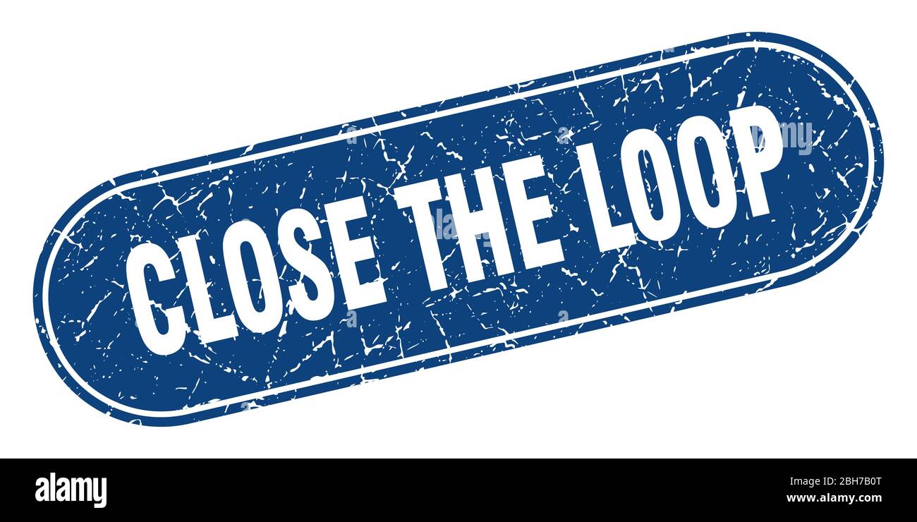 close the loop sign. close the loop grunge blue stamp. Label Stock ...