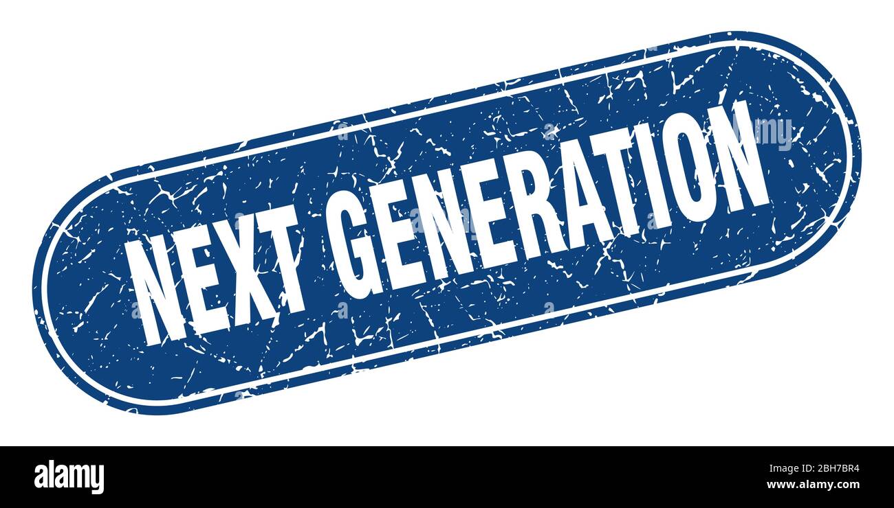 next generation sign. next generation grunge blue stamp. Label Stock ...