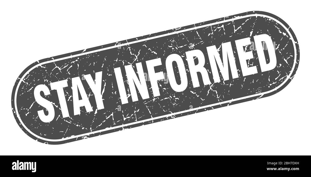 stay informed sign. stay informed grunge black stamp. Label Stock ...