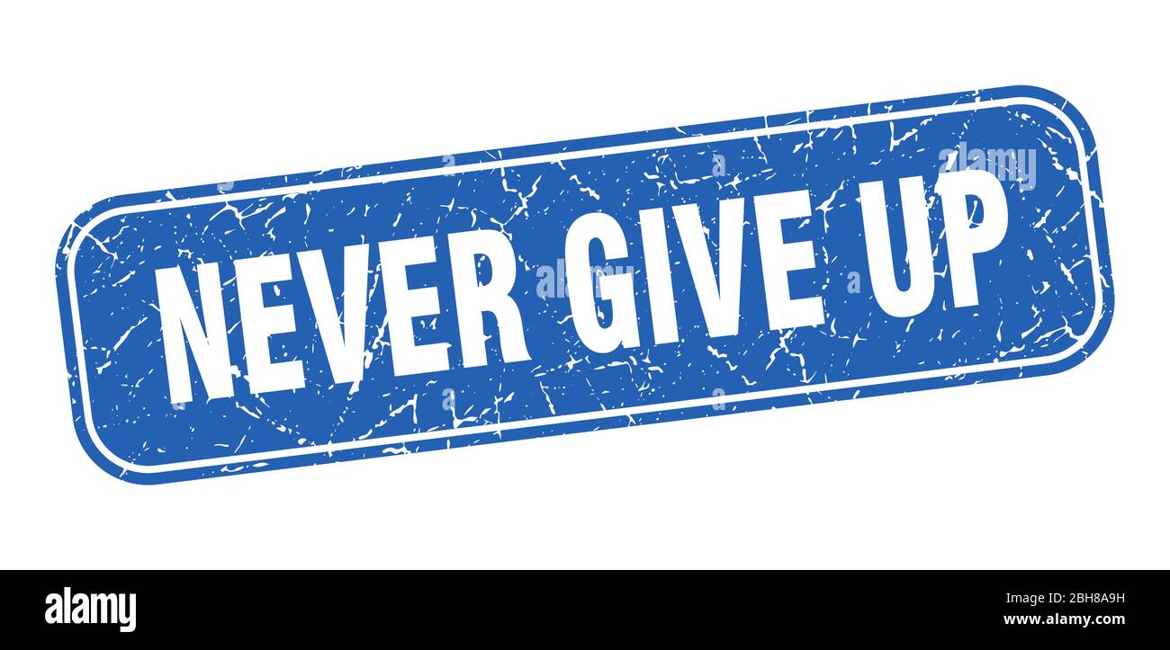 never give up stamp. never give up square grungy blue sign Stock Vector ...