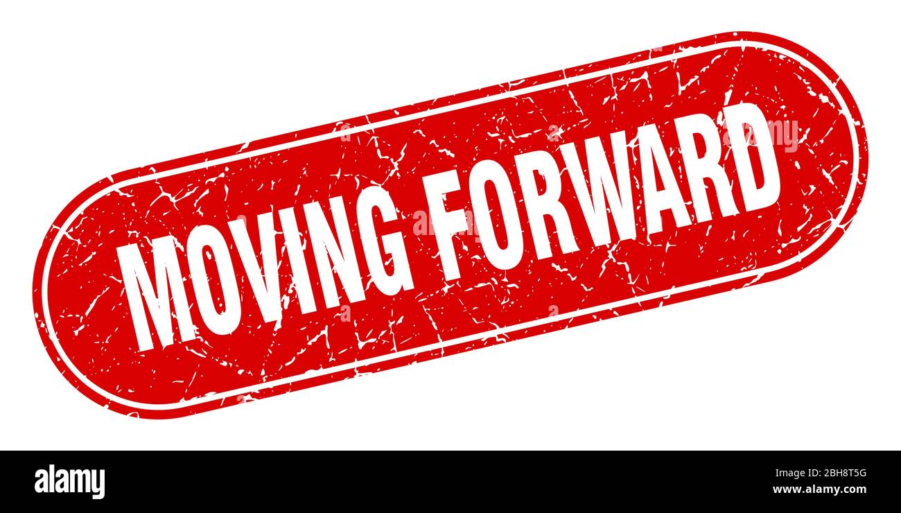 moving forward sign. moving forward grunge red stamp. Label Stock ...