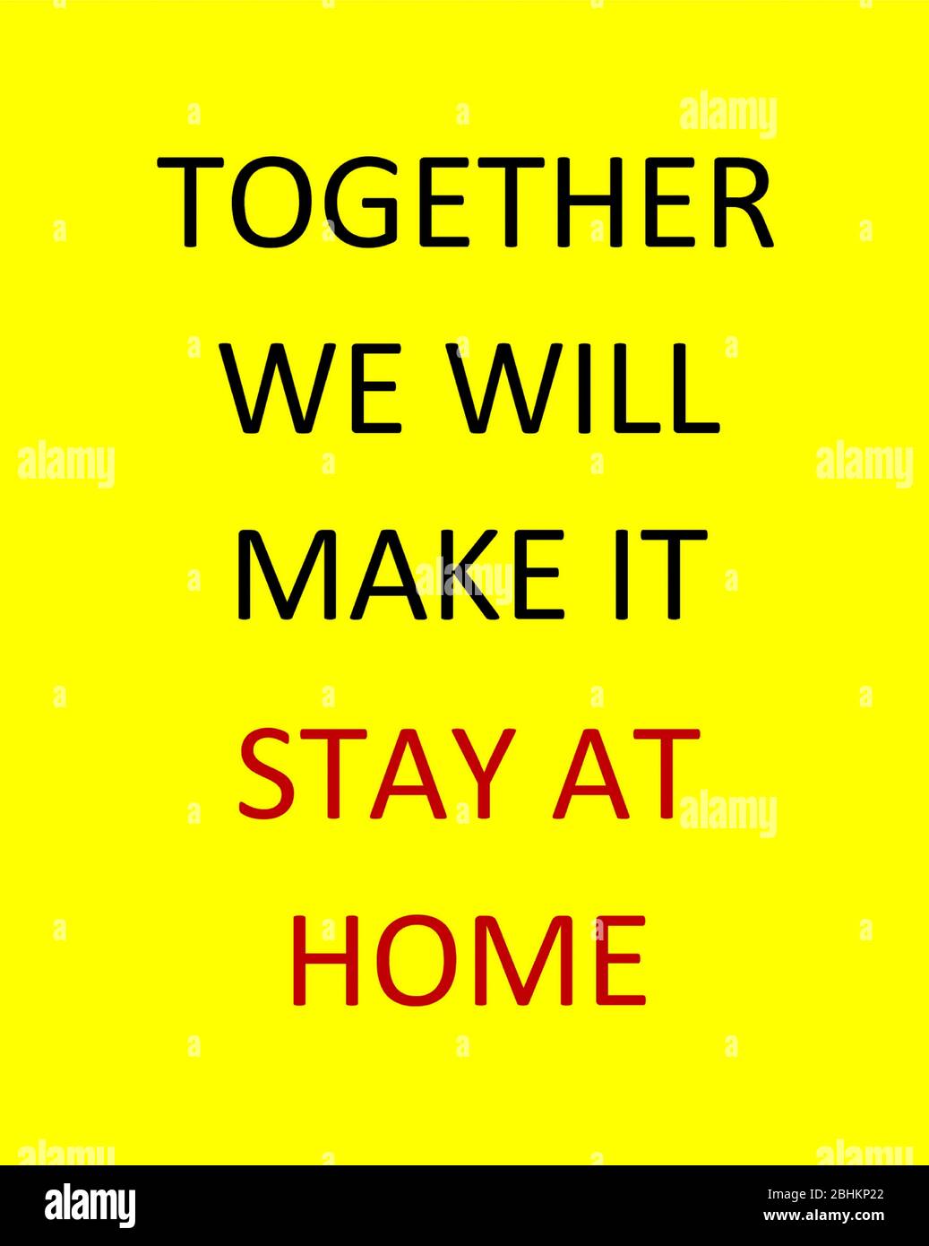 Together We Will Make It Stay At Home Stock Photo - Alamy