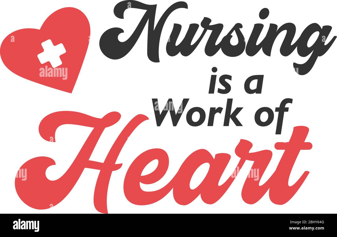 Nurse lettering quote typography. Nursing is a work of heart Stock ...