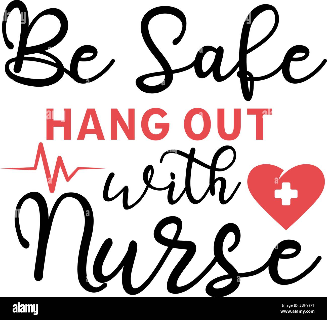 Nurse lettering quote typography. Be safe hang out with nurse Stock ...