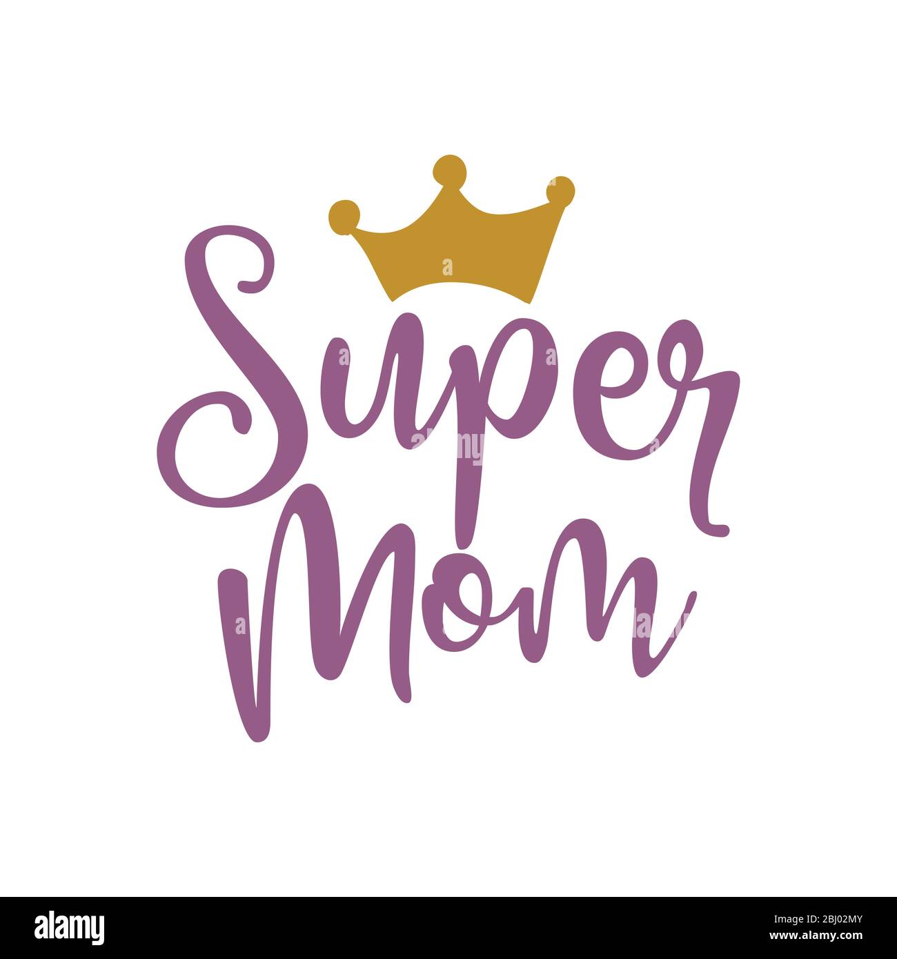 Super mom - Happy Mothers Day lettering. Handmade calligraphy vector ...