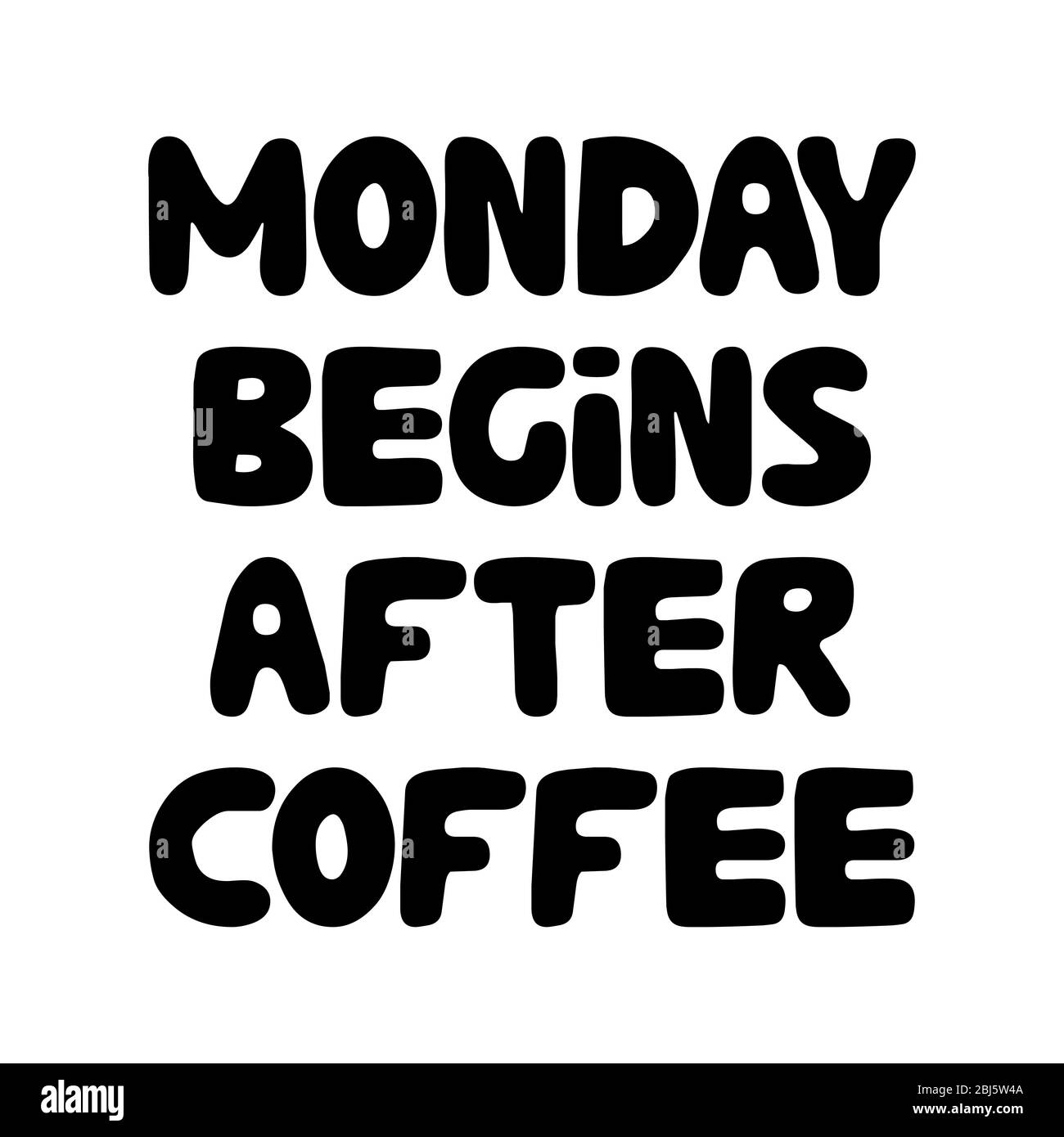 Monday begins after coffee. Cute hand drawn doodle bubble lettering ...