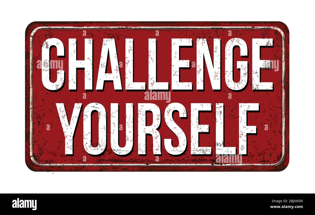 Challenge yourself vintage rusty metal sign on a white background ...