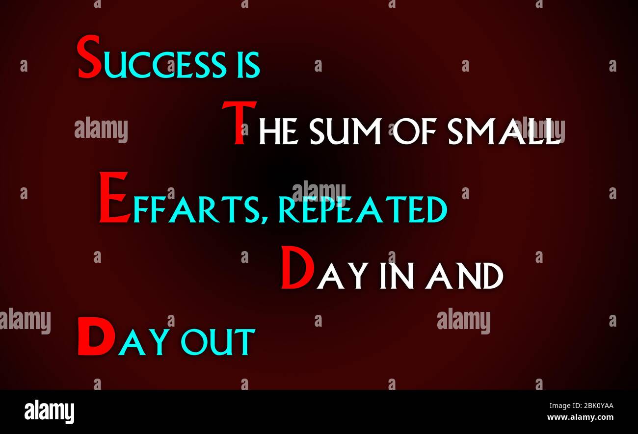 SUCCESS IS THE SUM OF SMALL effarts, REPEATED DAY IN AND DAY OUT Stock ...