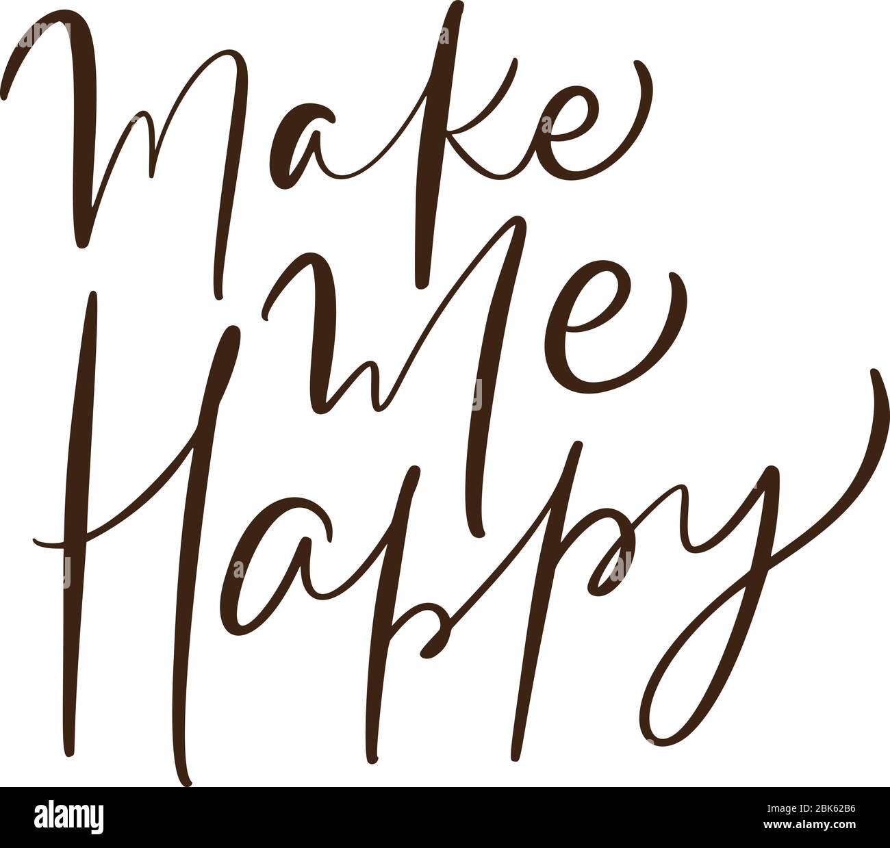 Make me happy hand written calligraphy lettering text. Vector ...